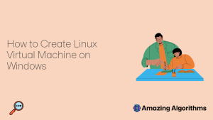 How to Create Linux Virtual Machine on Windows